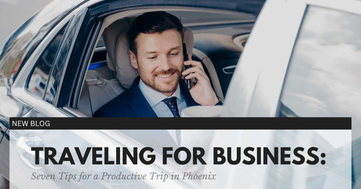 Traveling for Business: X Tips for Work Trips in Phoenix